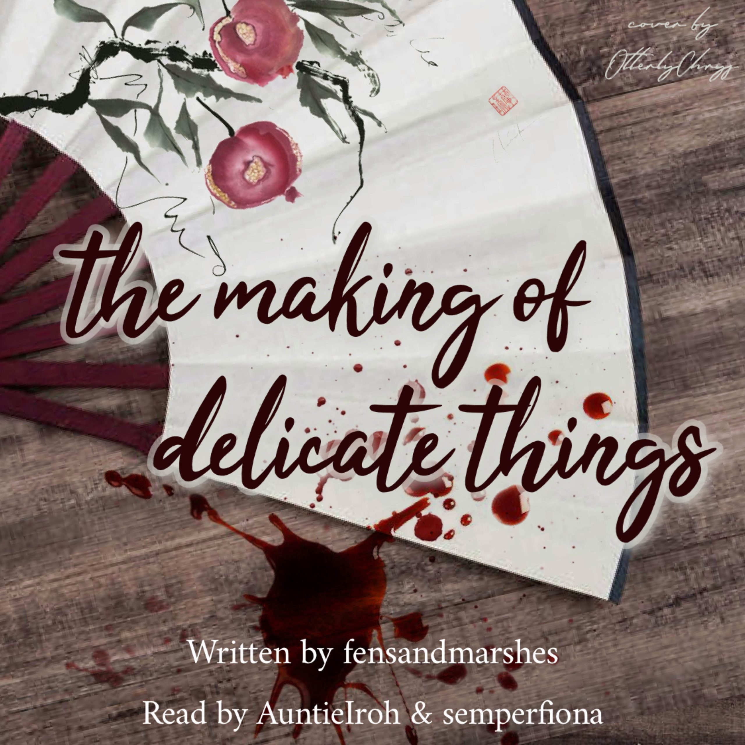 [Podfic] the making of delicate things - AuntieIroh, semperfiona_podfic ...